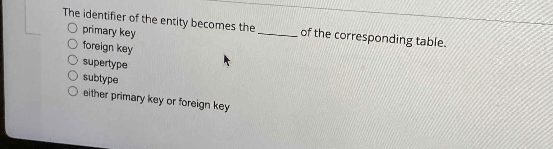Solved The identifier of the entity becomes theprimary key | Chegg.com