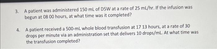 Solved 3. A patient was administered 150 mL of D5W at a rate | Chegg.com