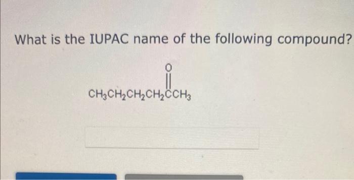 Solved What is the IUPAC name of the following | Chegg.com