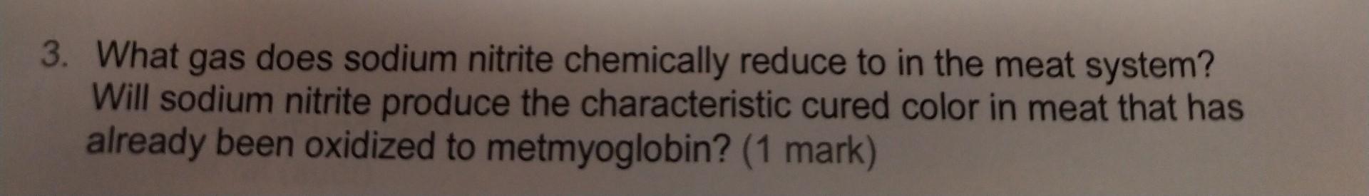 Solved 3. What gas does sodium nitrite chemically reduce to | Chegg.com