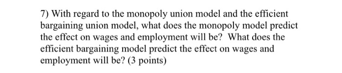 Solved 7) With regard to the monopoly union model and the | Chegg.com