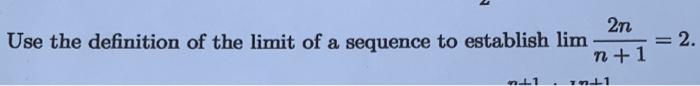 Solved 2. Use the definition of the limit of a sequence to | Chegg.com