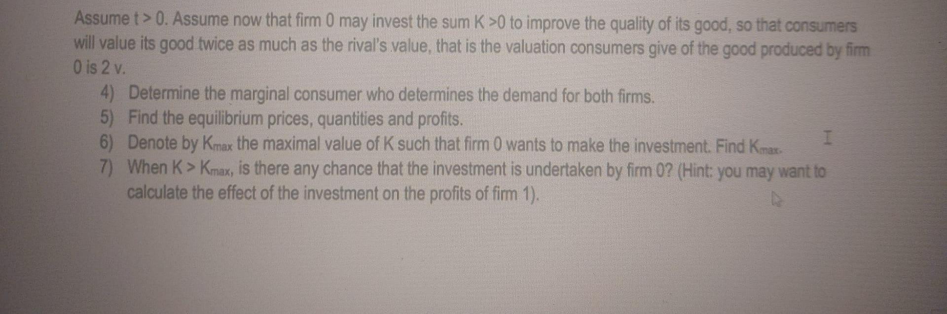 Solved Assume t>0. ﻿Assume now that firm 0 ﻿may invest the | Chegg.com