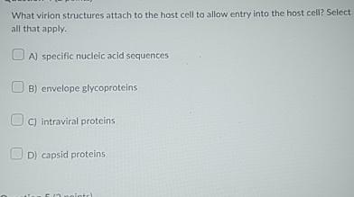 What virion structures attach to the host cell to | Chegg.com