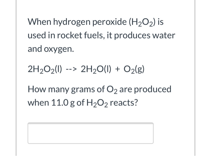 Solved When hydrogen peroxide (H2O2) is used in rocket | Chegg.com
