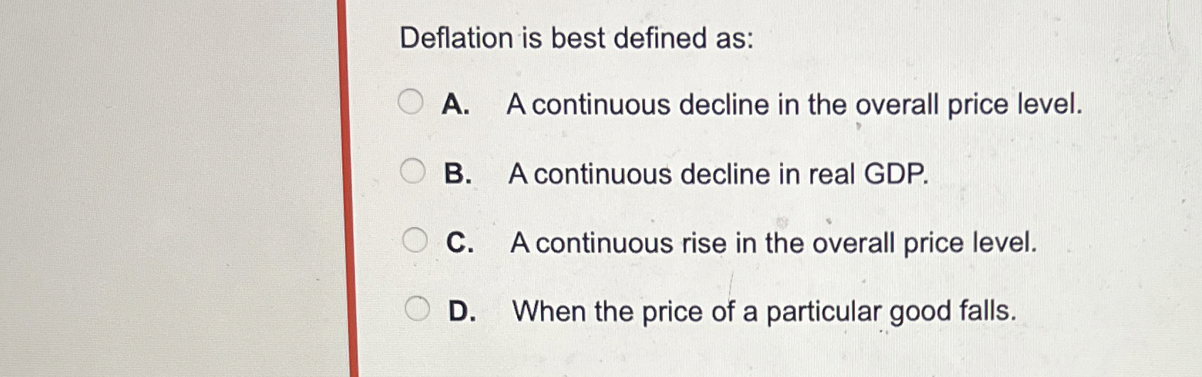 Solved Deflation is best defined as:A. A continuous decline | Chegg.com Solved Deflation is best defined as:A. A continuous decline | Chegg.com