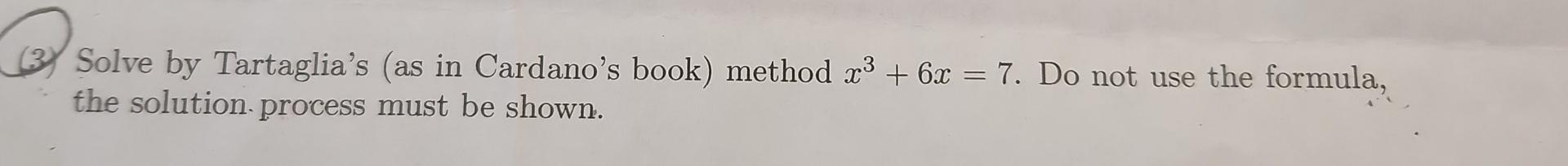 Solved Solve by Tartaglia's (as in Cardano's book) method | Chegg.com