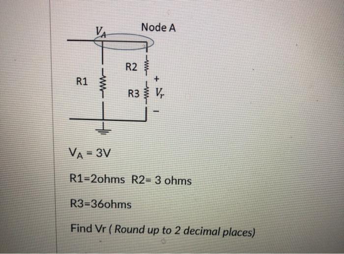 Solved Node A R2 R1 WW -W R3 V 1 VA = 3V R1=2ohms R2= 3 ohms | Chegg.com