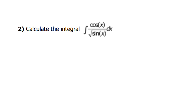 Solved Calculate the integral ∫﻿﻿cos(x)sin(x)2dx | Chegg.com