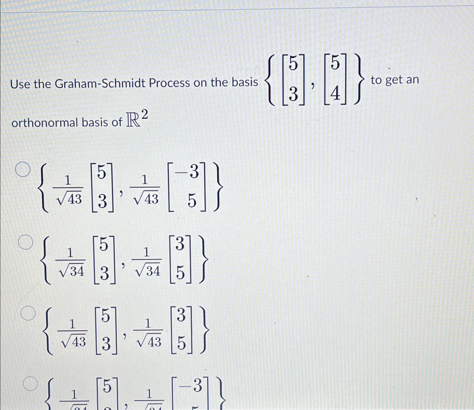 Solved Use the Graham-Schmidt Process on the basis | Chegg.com