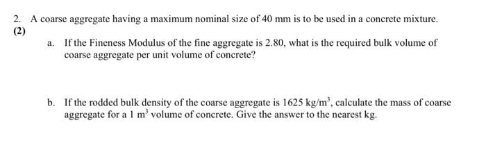 Solved 2. A coarse aggregate having a maximum nominal size | Chegg.com