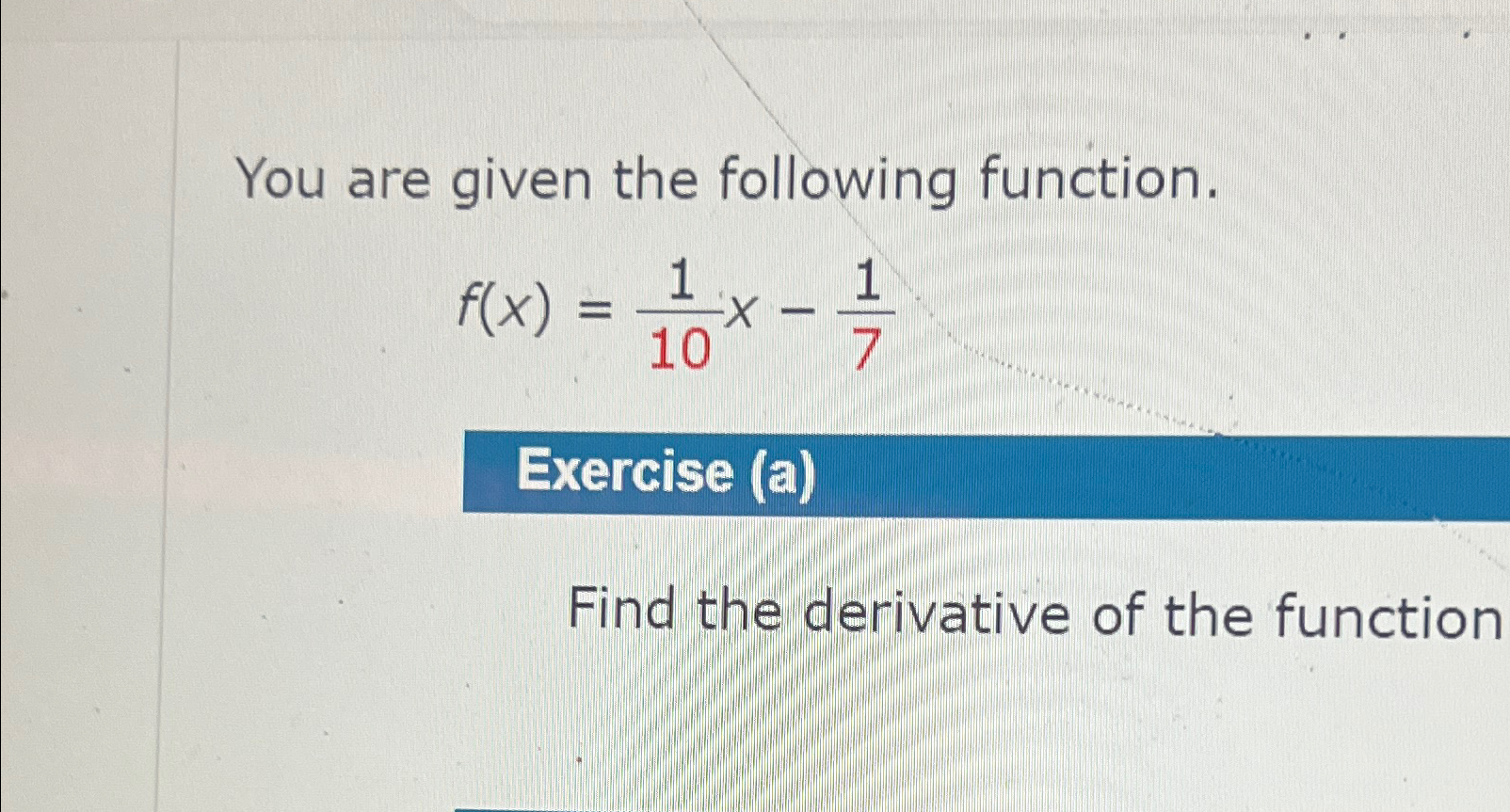 Solved You are given the following function.f(x)=110x-17Find | Chegg.com