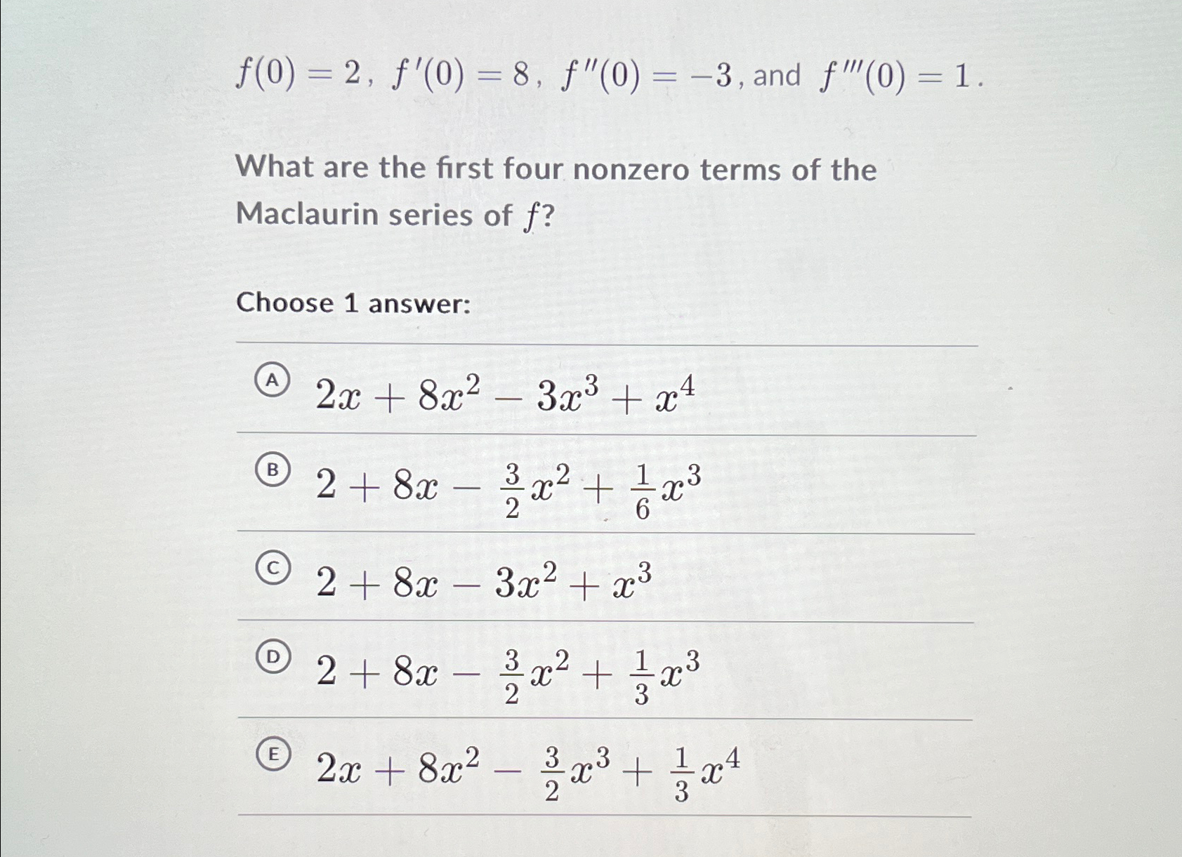 Solved f(0)=2,f'(0)=8,f''(0)=-3, ﻿and f'''(0)=1.What are the | Chegg.com