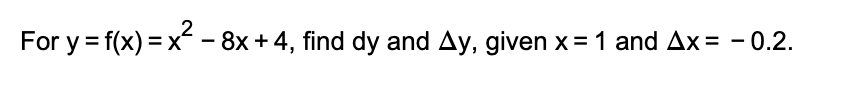 For y=f(x)=x2-8x+4, ﻿find dy and Δy, ﻿given x=1 ﻿and | Chegg.com