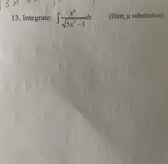 Solved 13. Integrate: S √5x² – 1 =dx (Hint: u substitution) | Chegg.com