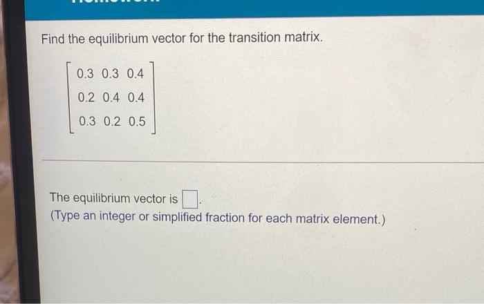 Solved Find the equilibrium vector for the transition | Chegg.com