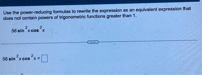 Solved Use the power-reducing formulas to rewrite the | Chegg.com
