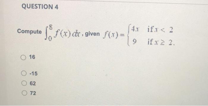 Solved Compute ∫08f(x)dx, given f(x)={4x9 if x