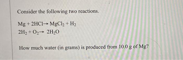 Solved Consider the following two reactions. Mg + 2HCl → | Chegg.com