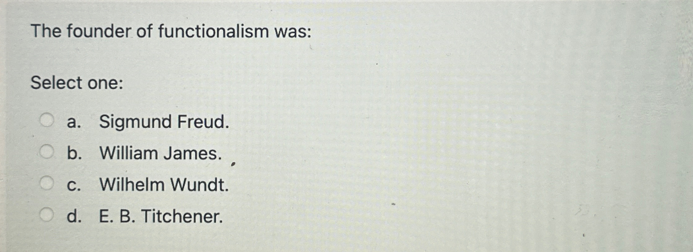 Solved The founder of functionalism was:Select one:a. | Chegg.com
