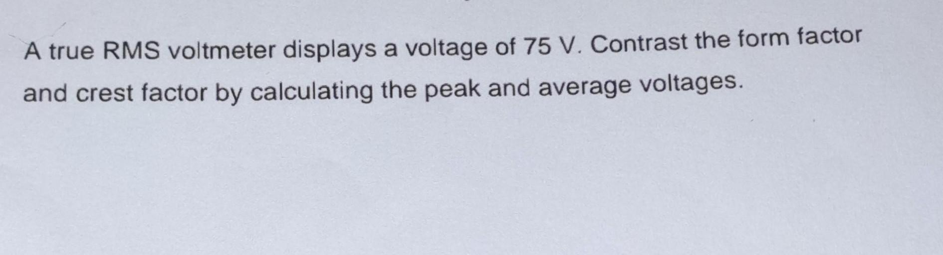 Solved A true RMS voltmeter displays a voltage of 75 V. | Chegg.com