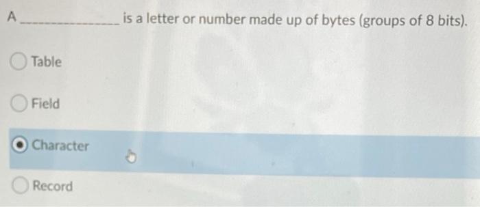 Solved А is a letter or number made up of bytes (groups of 8 | Chegg.com