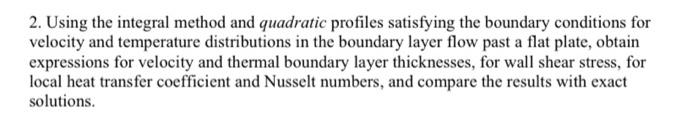 Solved 2. Using the integral method and quadratic profiles | Chegg.com