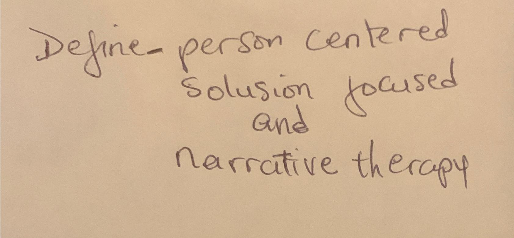 Solved Define-person centeredSolusion focused andnarrative | Chegg.com