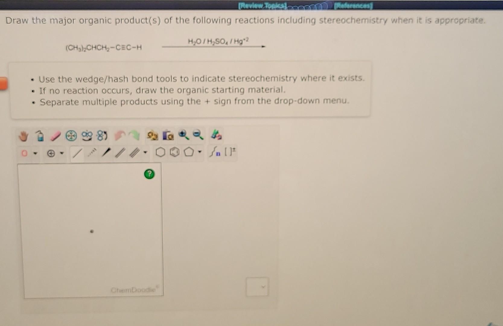 Solved Draw the predominant product(s) of the following | Chegg.com
