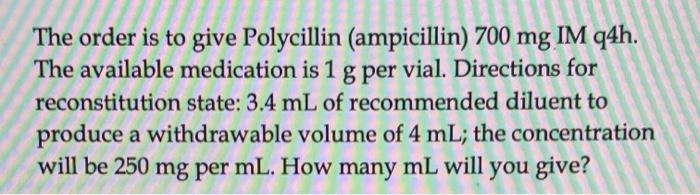 Solved The order is to give Polycillin (ampicillin) 700 mg | Chegg.com