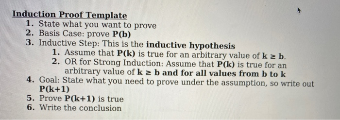 Solved Induction Proof Template 1. State what you want to | Chegg.com