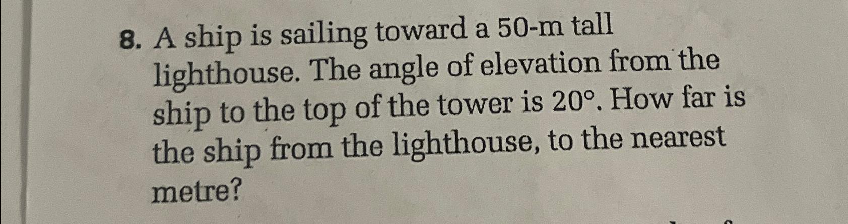 Solved A ship is sailing toward a 50-m ﻿tall lighthouse. The | Chegg.com