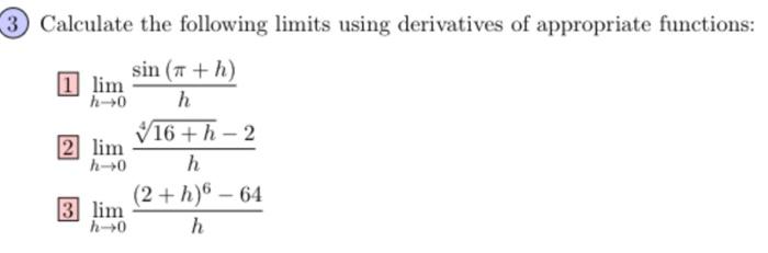Solved Calculate the following limits using derivatives of | Chegg.com