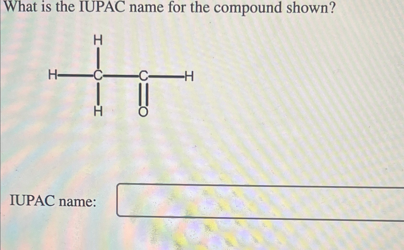 Solved What is the IUPAC name for the compound shown?IUPAC | Chegg.com