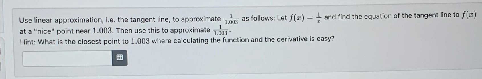 Solved Use linear approximation, i.e. ﻿the tangent line, to | Chegg.com