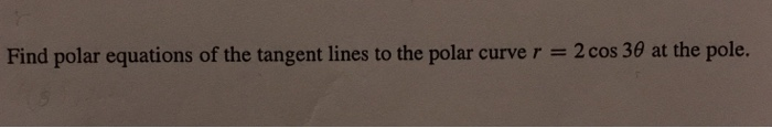 Solved Find polar equations of the tangent lines to the | Chegg.com