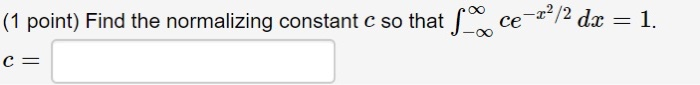 Solved (1 point) Find the normalizing constante so that | Chegg.com