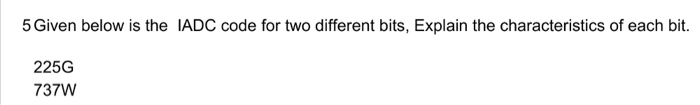 Solved 5 Given below is the IADC code for two different | Chegg.com