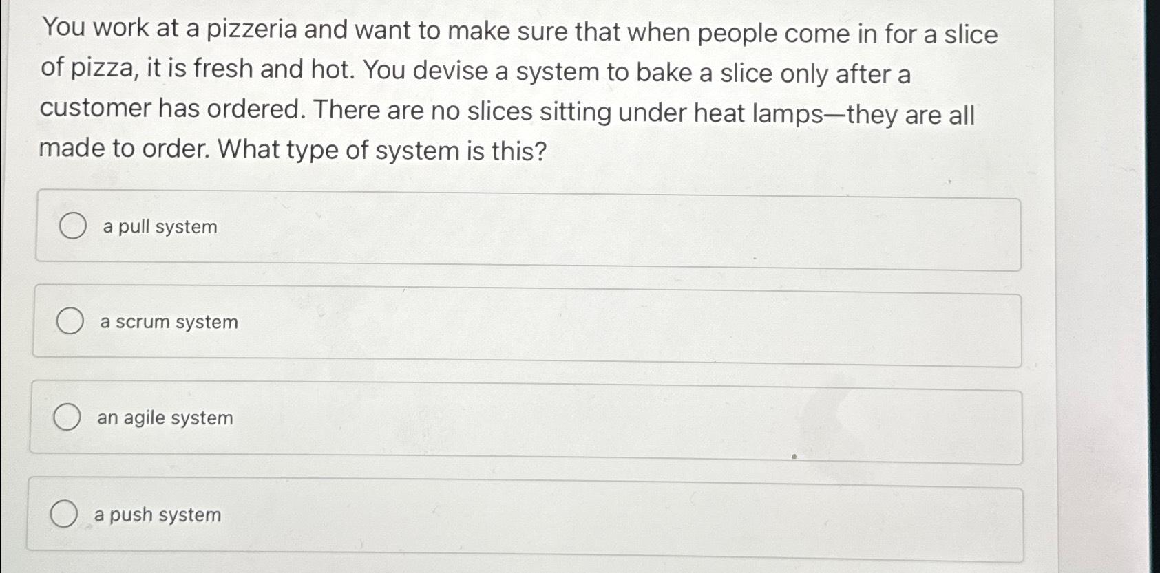 Solved You work at a pizzeria and want to make sure that | Chegg.com