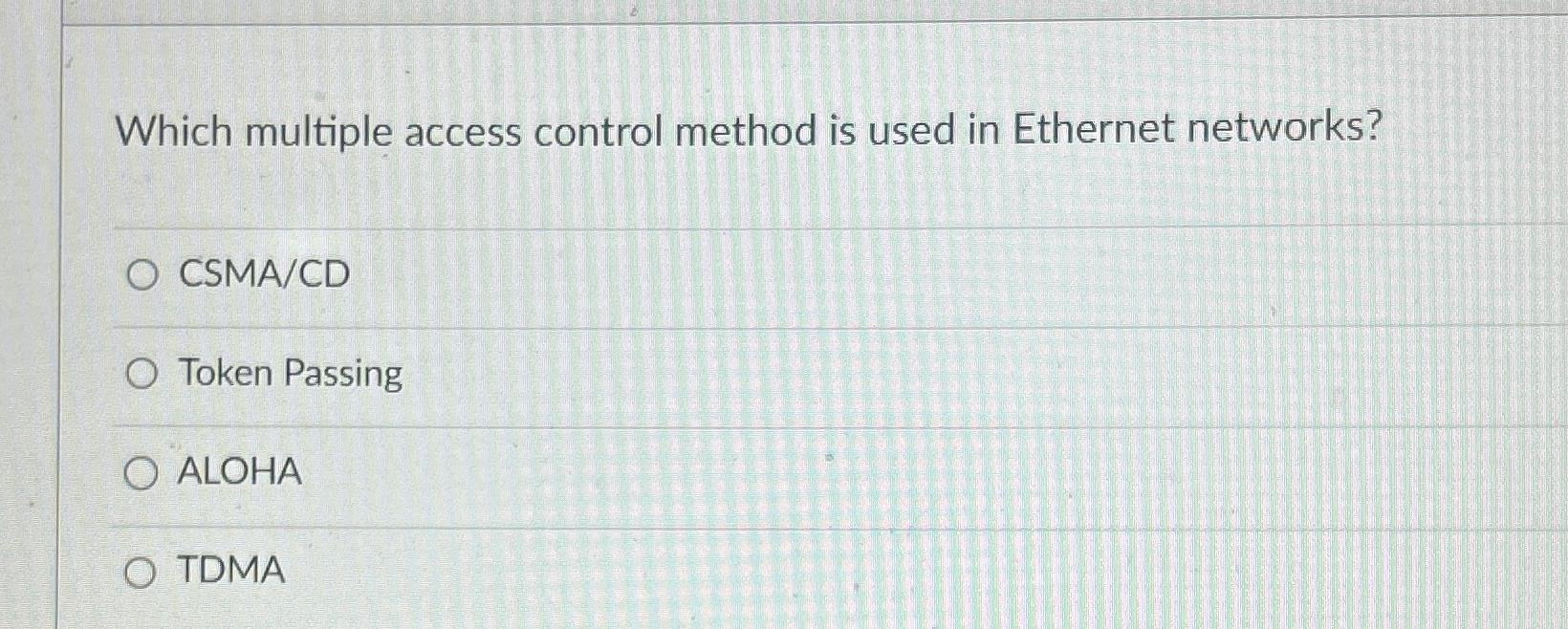 Solved Which multiple access control method is used in | Chegg.com