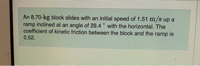 Solved An 8.70-kg block slides with an initial speed of 1.51 | Chegg.com