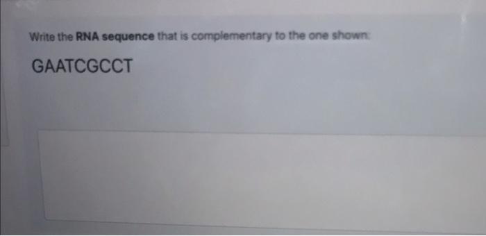 Solved Write the RNA sequence that is complementary to the | Chegg.com
