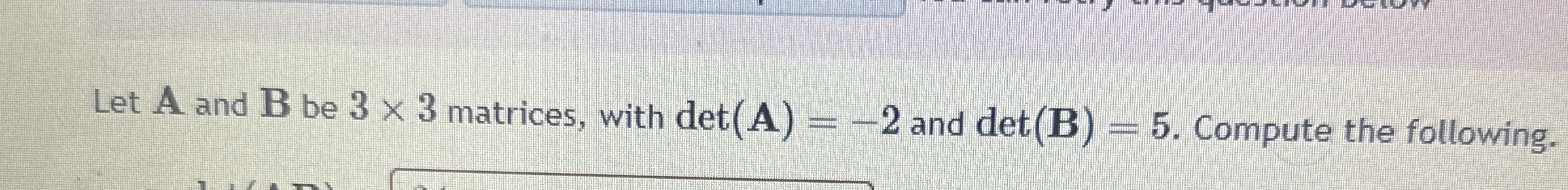 Solved Let A and B ﻿be 3×3 ﻿matrices, with det(A)=-2 ﻿and | Chegg.com