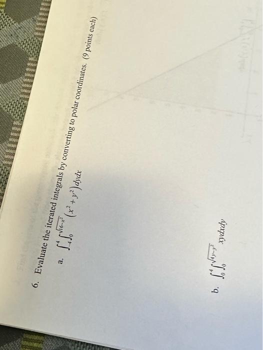 Solved 6. Evaluate the iterated integrals by converting to | Chegg.com