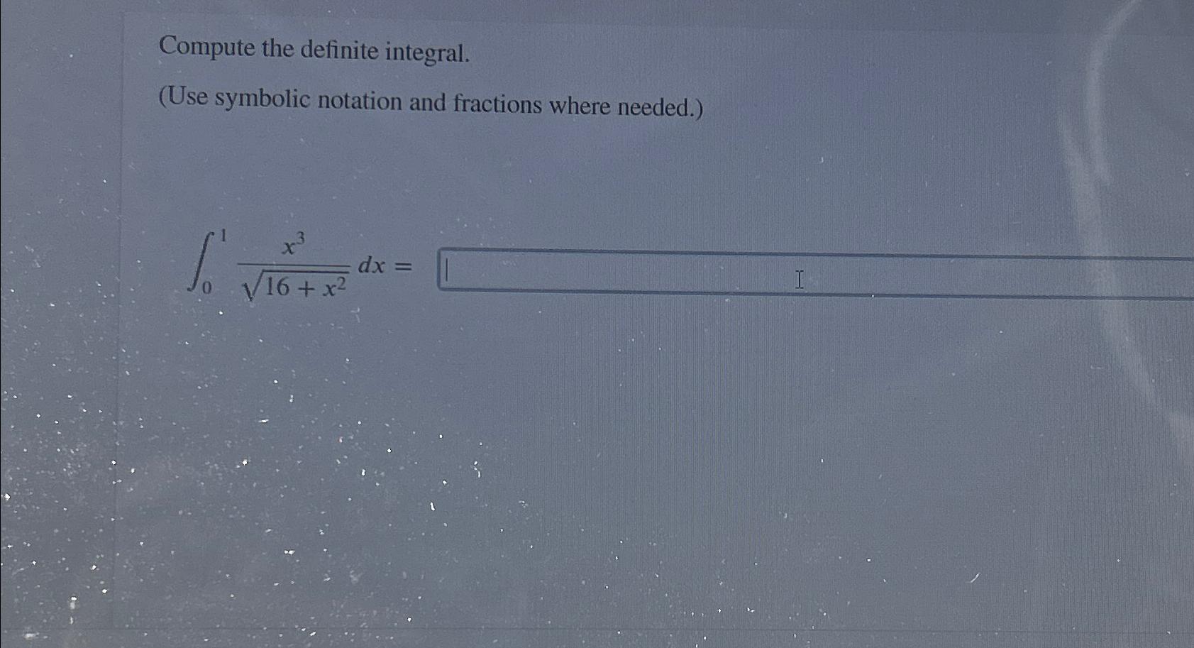 Solved Compute the definite integral.(Use symbolic notation | Chegg.com