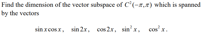 Solved Find the dimension of the vector subspace of C2(-π,π) | Chegg.com