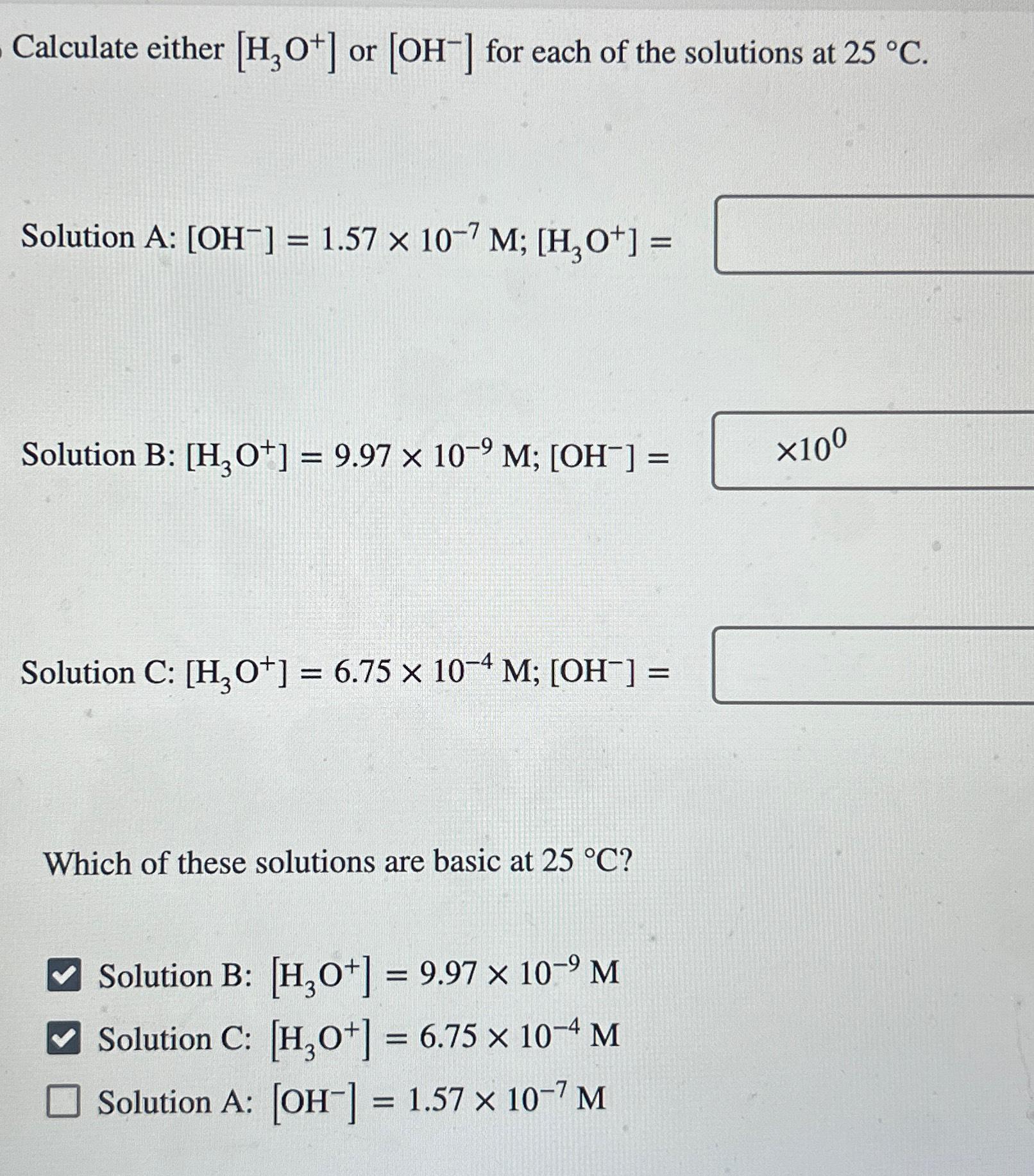Solved Calculate either H3O+or OH-for each of the solutions | Chegg.com