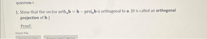 Solved QUESTION 1 1. Show that the vector orth, b = b-projab | Chegg.com