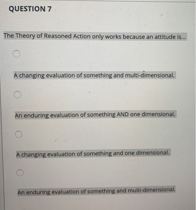 Solved QUESTION 7 The Theory of Reasoned Action only works | Chegg.com