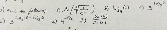 Solved 3) Find the following a) ln(3e21) b) log4(2) c) | Chegg.com